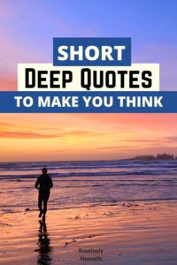 100 Short Deep Quotes to Make You Think | Routinely Nomadic