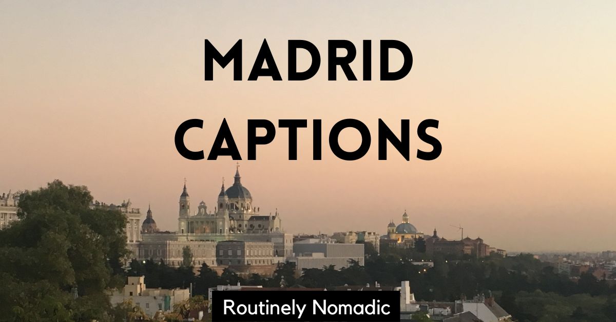 125 Best Madrid Captions | Routinely Nomadic