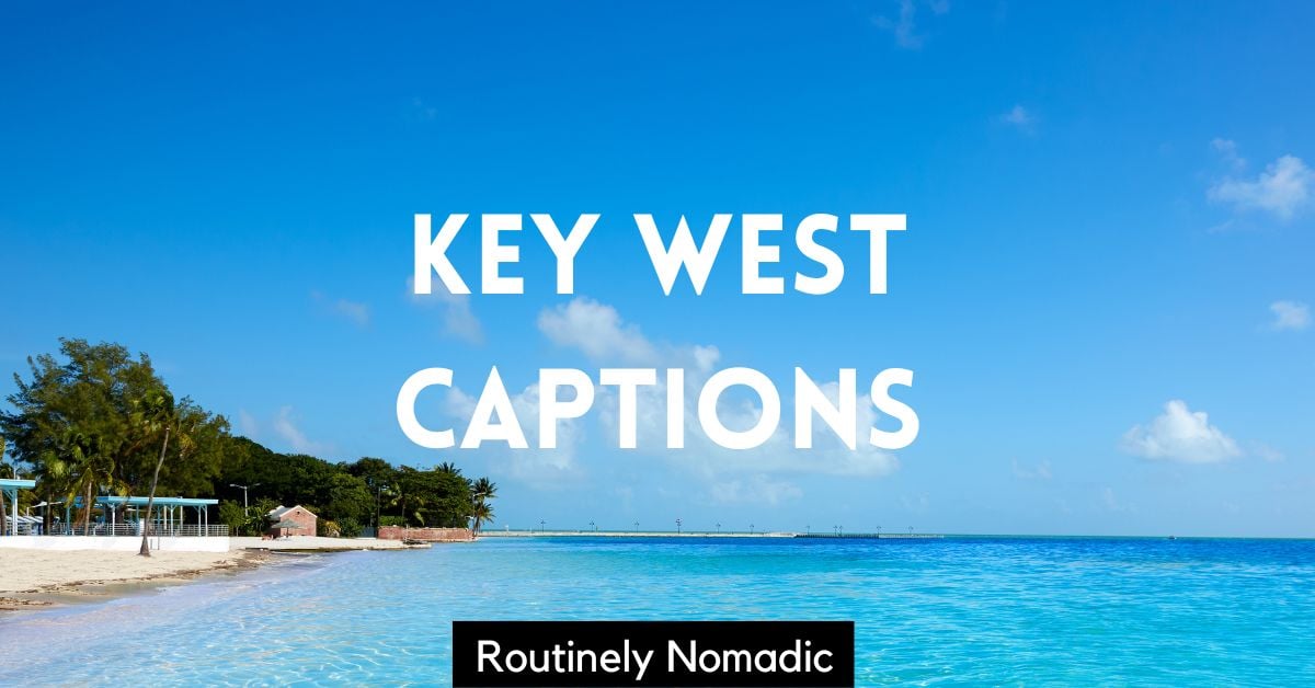 150 Best Key West Captions | Routinely Nomadic