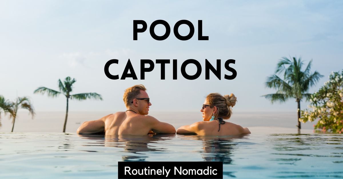 145 Best Pool Captions for When You are Chilling Poolside | Routinely ...