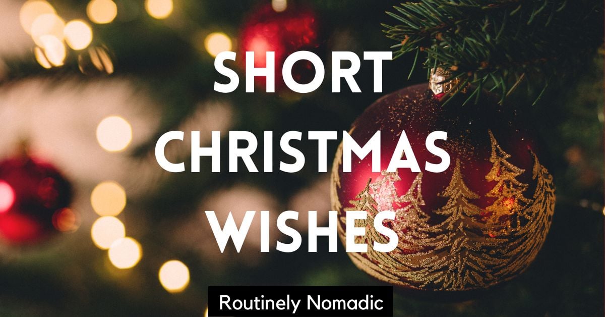 The Very Best Short Christmas Wishes | Routinely Nomadic