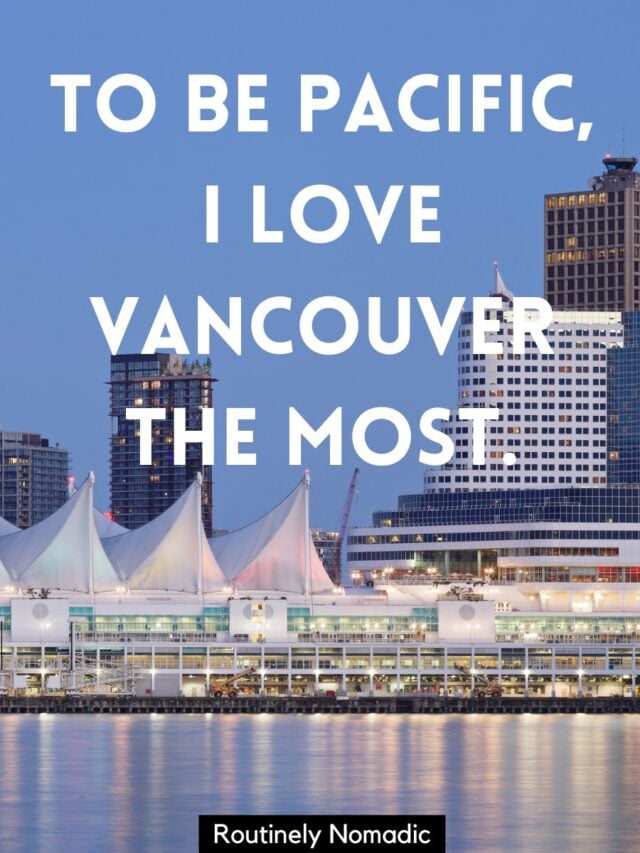 The 130 Best Vancouver Captions for Instagram | Routinely Nomadic