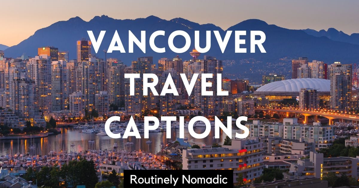 The 130 Best Vancouver Captions for Instagram | Routinely Nomadic