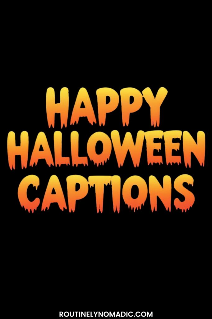 Spooky, Funny and Short Happy Halloween Captions | Routinely Nomadic