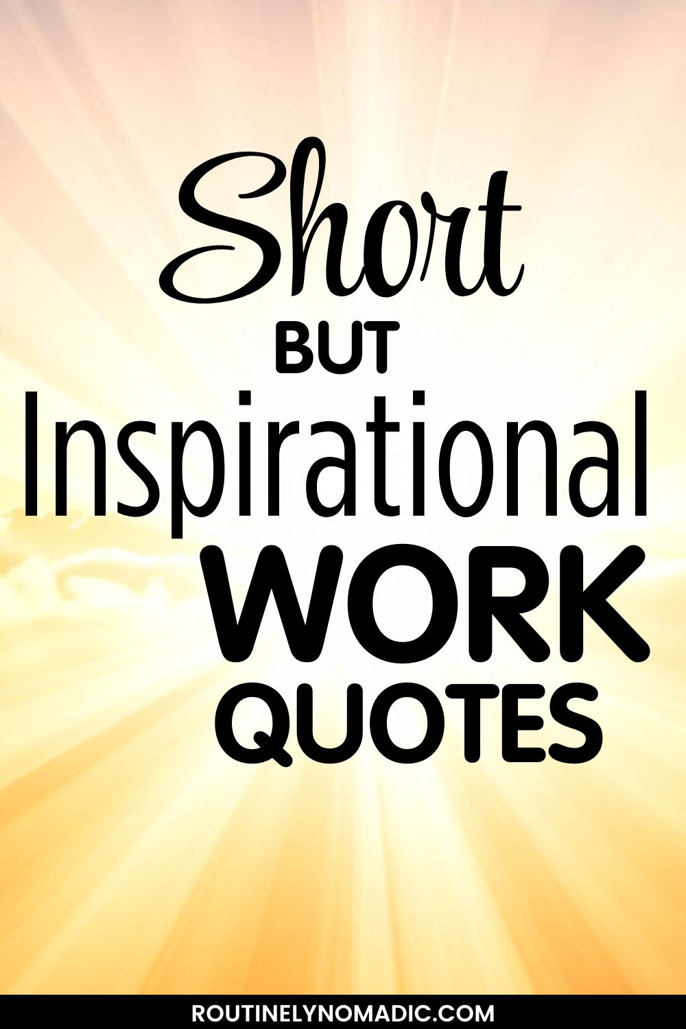Short Inspirational Work Quotes to Get You Motivated for the Day ...