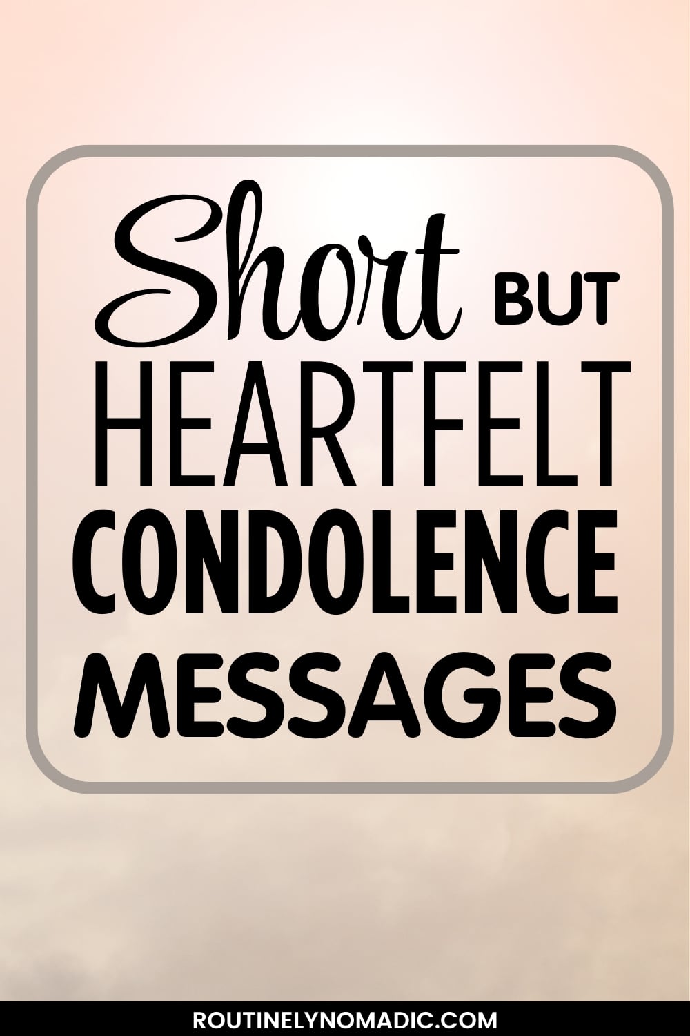 Condolence Messages to Share Your Sympathy for Their Loss | Routinely ...
