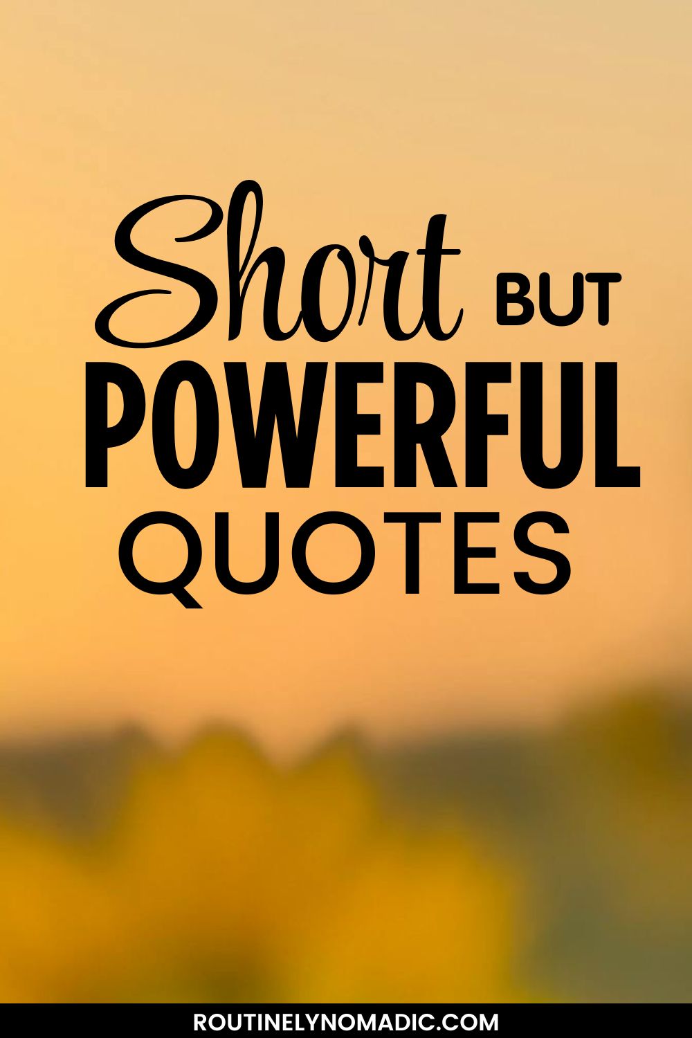 Short Powerful Quotes with Deep Meaning | Routinely Nomadic